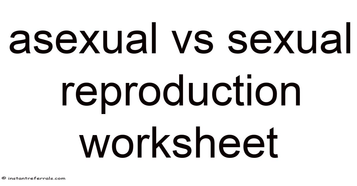 Asexual Vs Sexual Reproduction Worksheet
