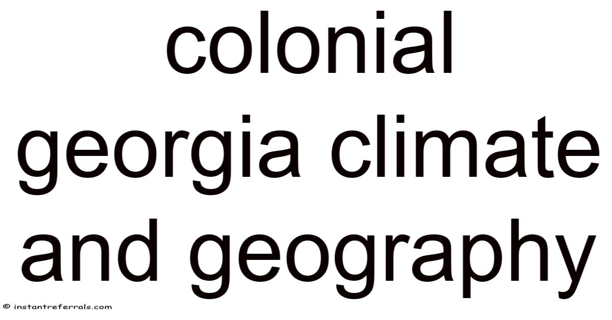 Colonial Georgia Climate And Geography