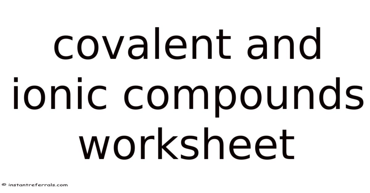 Covalent And Ionic Compounds Worksheet