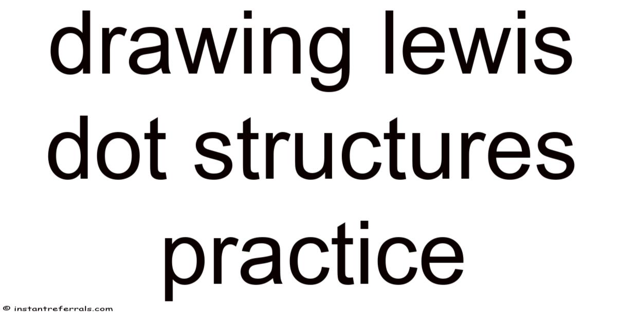 Drawing Lewis Dot Structures Practice