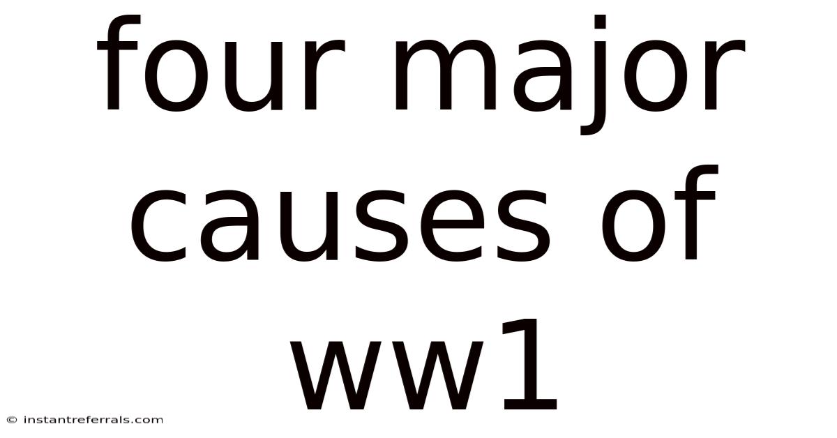 Four Major Causes Of Ww1