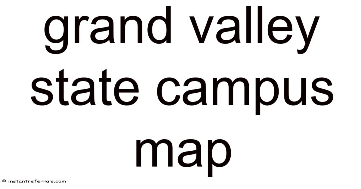 Grand Valley State Campus Map