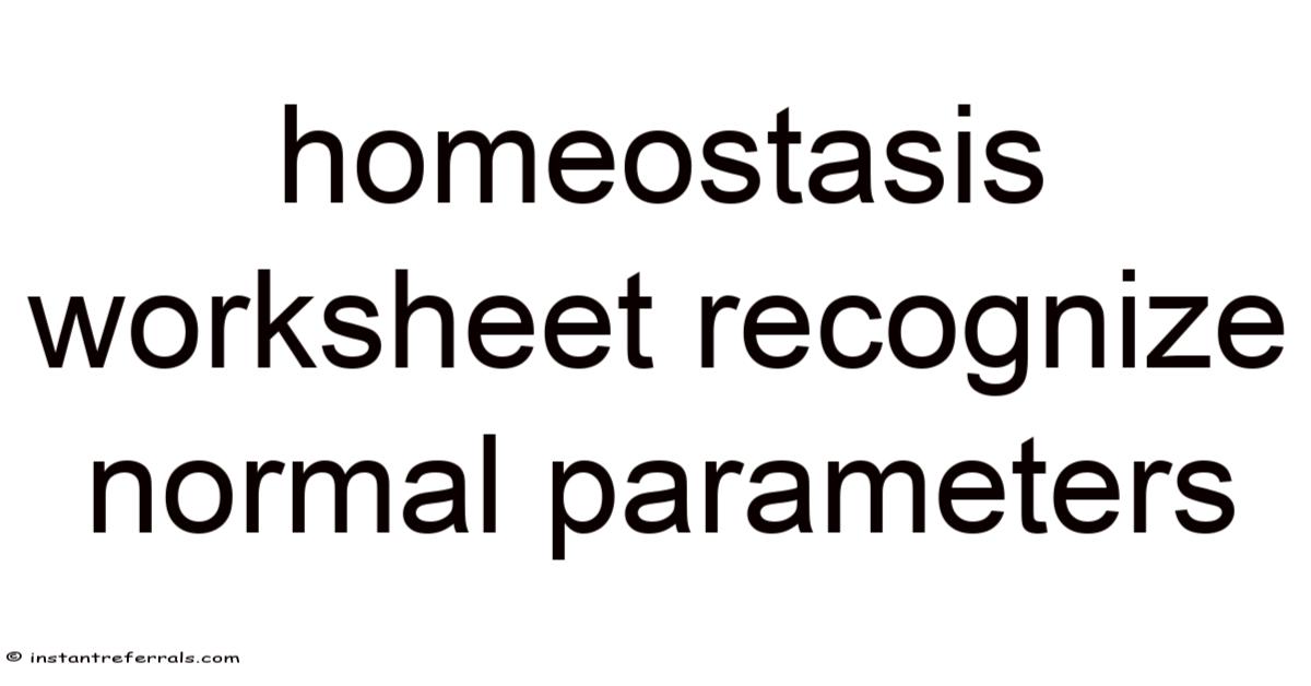 Homeostasis Worksheet Recognize Normal Parameters