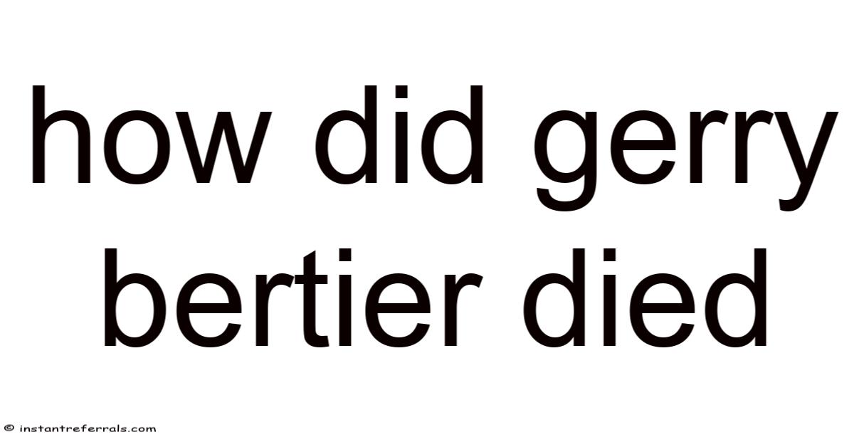 How Did Gerry Bertier Died