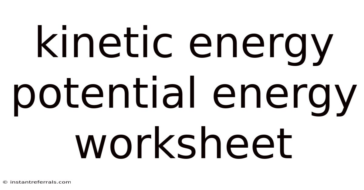 Kinetic Energy Potential Energy Worksheet