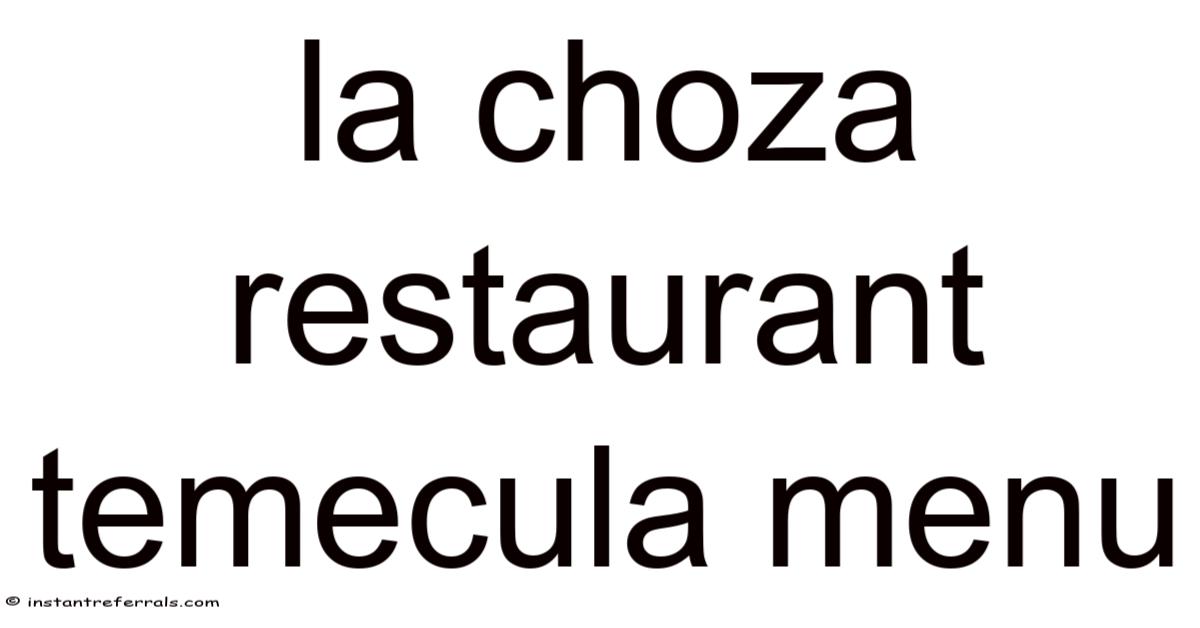 La Choza Restaurant Temecula Menu