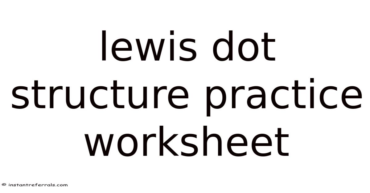 Lewis Dot Structure Practice Worksheet