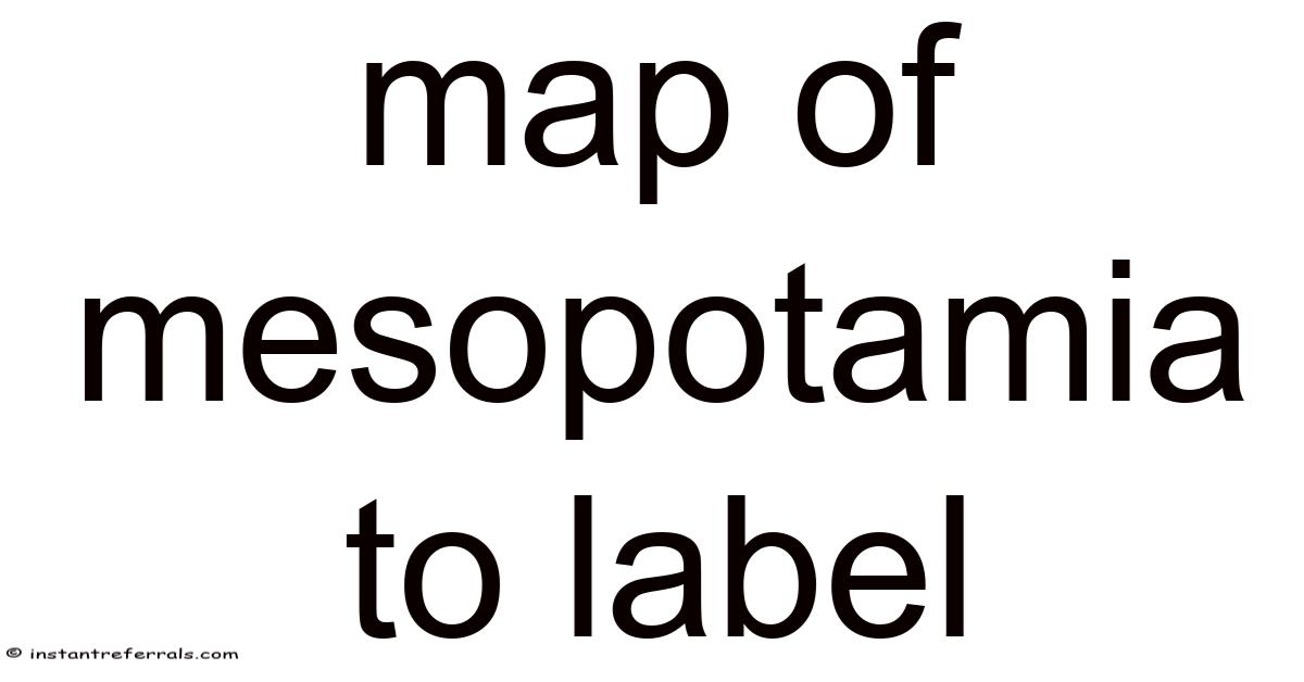 Map Of Mesopotamia To Label