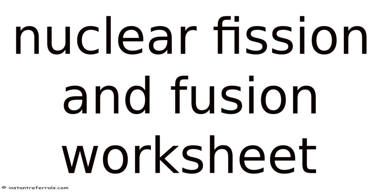 Nuclear Fission And Fusion Worksheet
