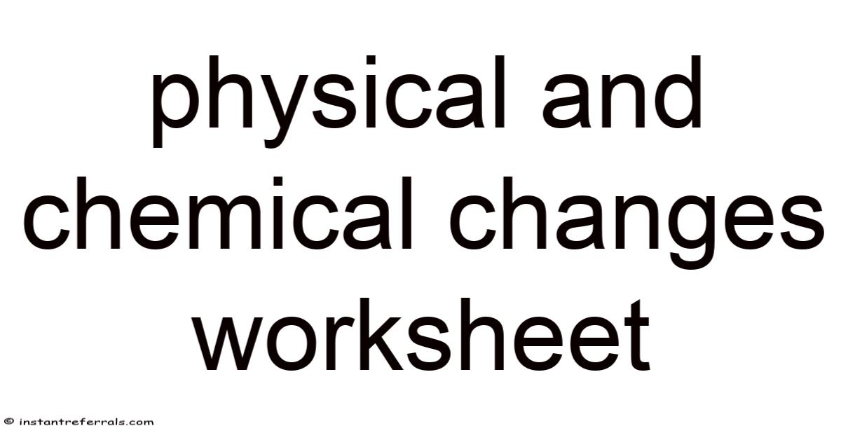 Physical And Chemical Changes Worksheet