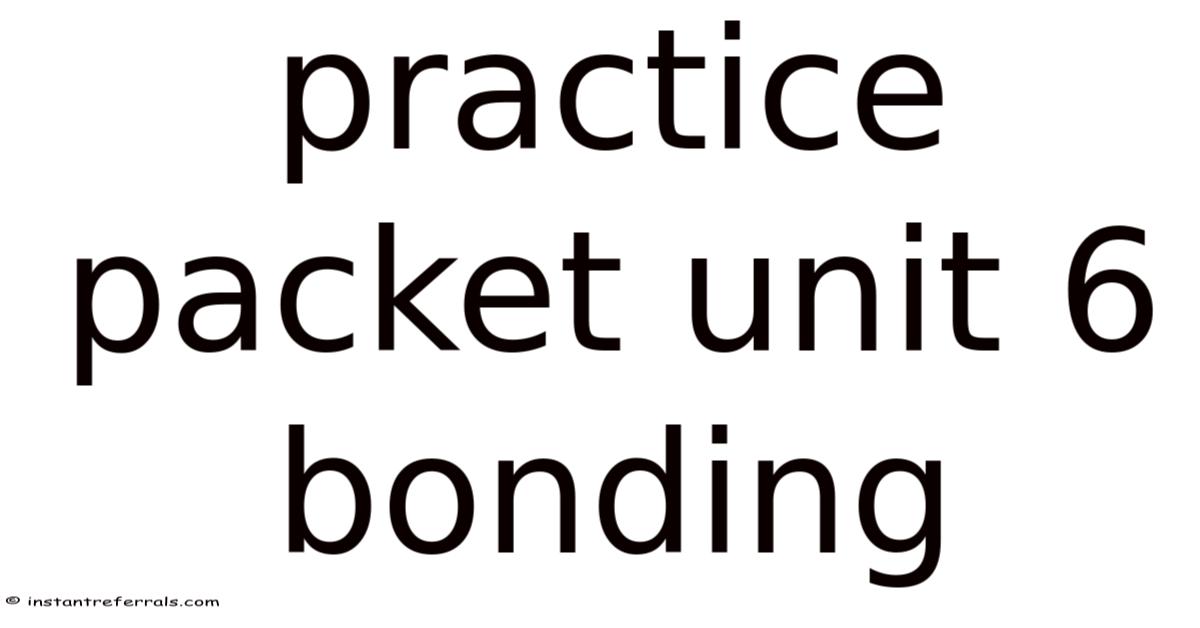 Practice Packet Unit 6 Bonding