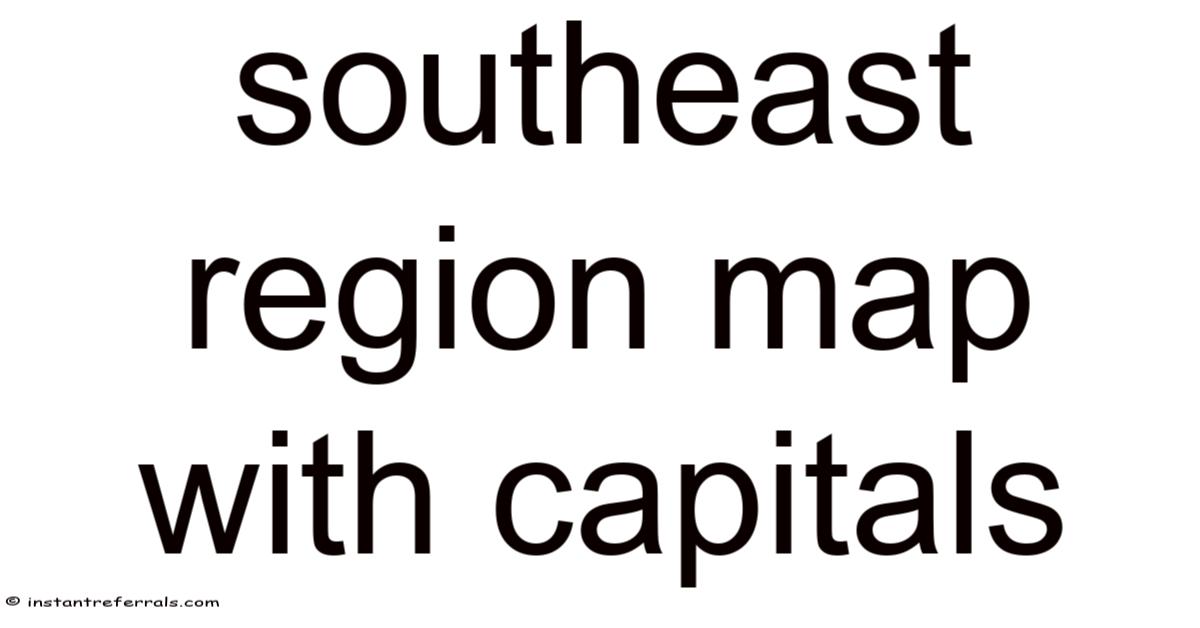 Southeast Region Map With Capitals