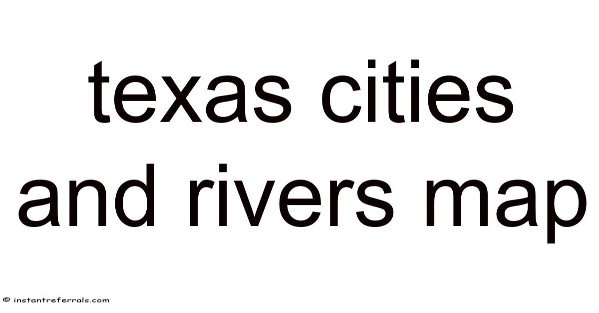 Texas Cities And Rivers Map