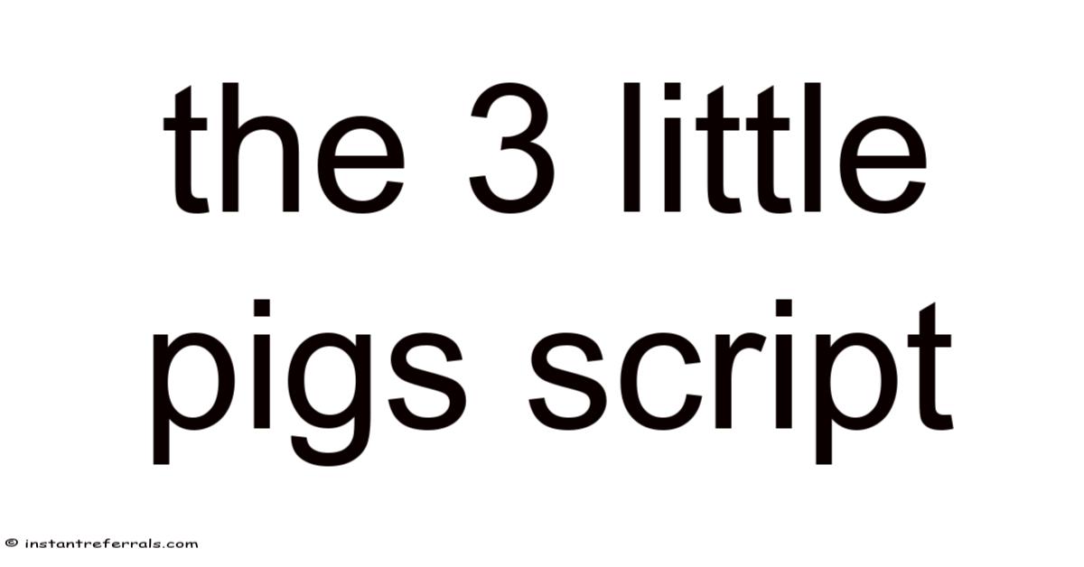 The 3 Little Pigs Script