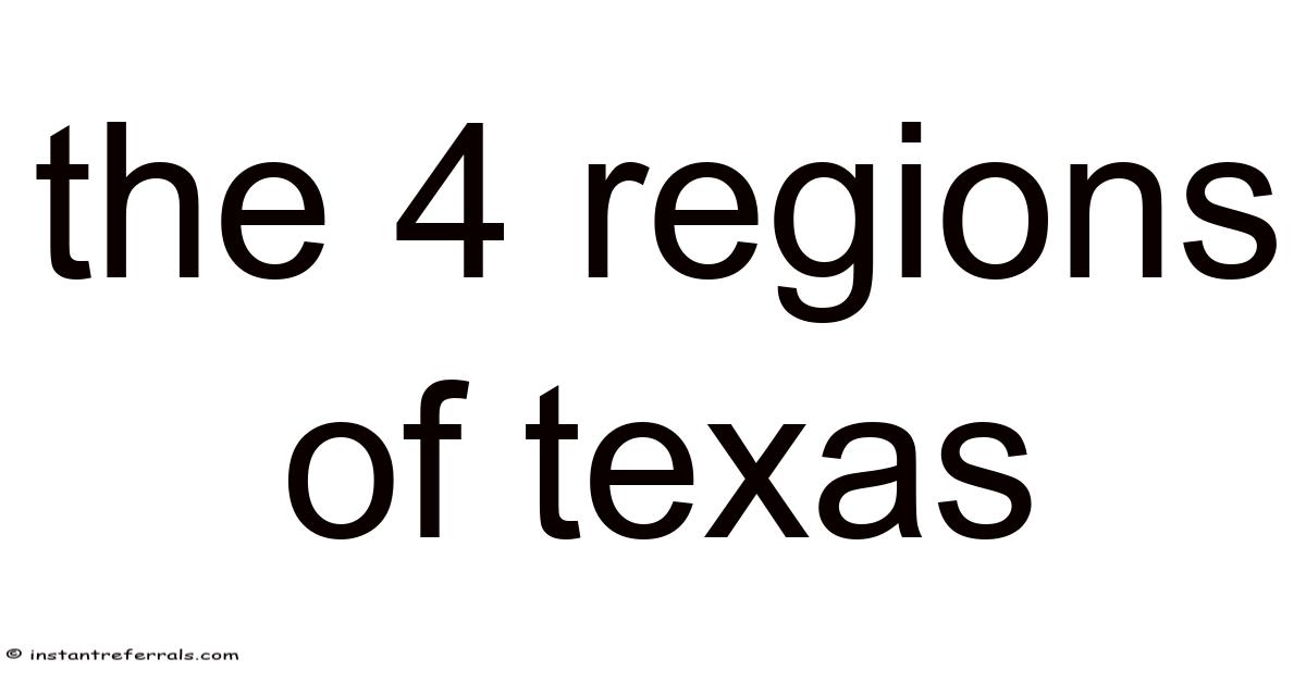 The 4 Regions Of Texas